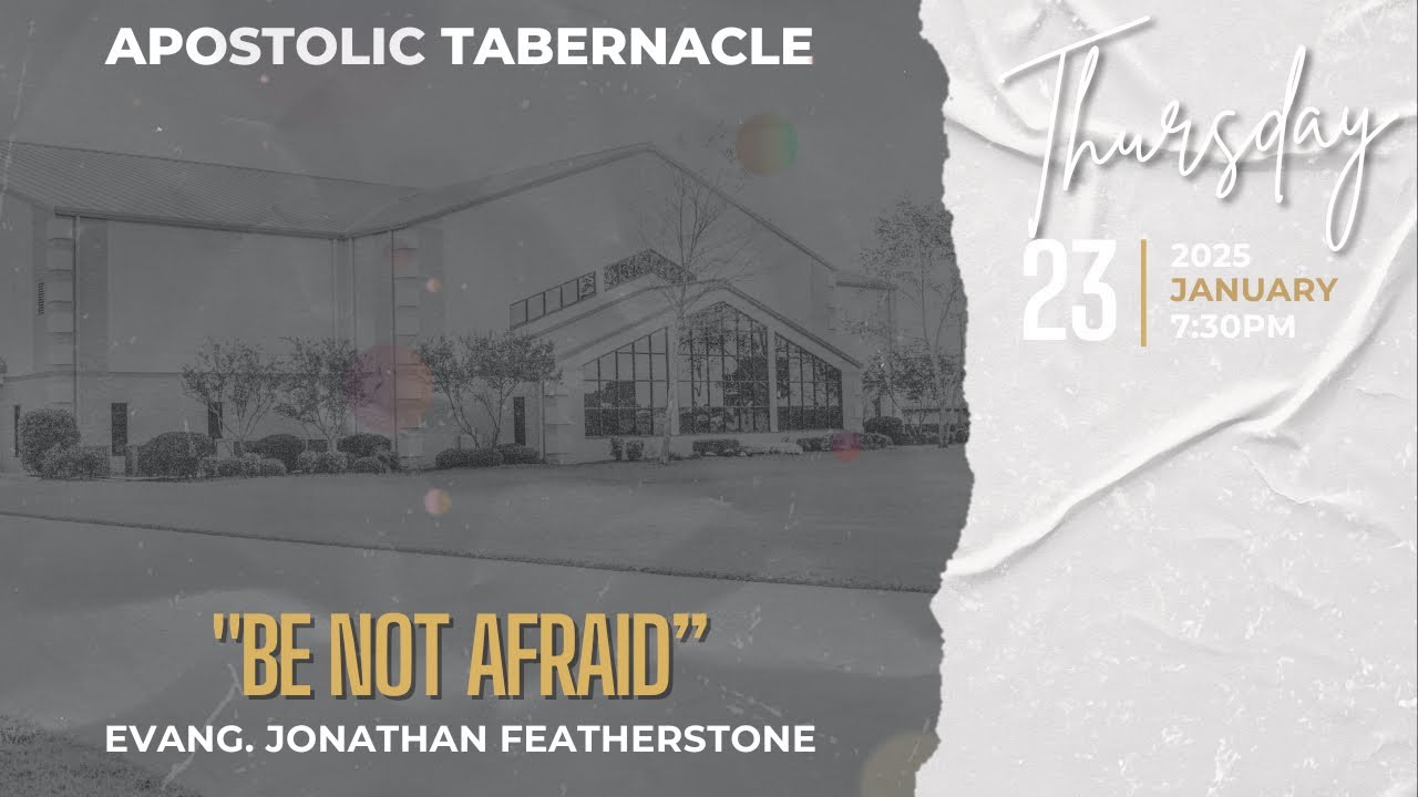 "Be Not Afraid" Evang. Jonathan Featherstone 1/23/25 Thurs. P.M. - YouTube
