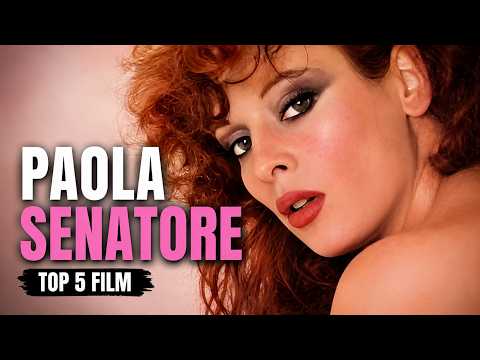PAOLA SENATORE: 5 film cult tra sensualità e talento