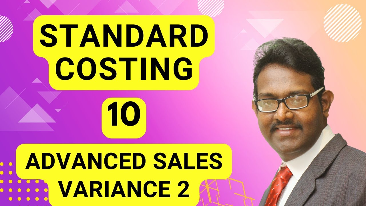 Standard Costing 10 – Advanced Sales Variance | Management Accounting ...