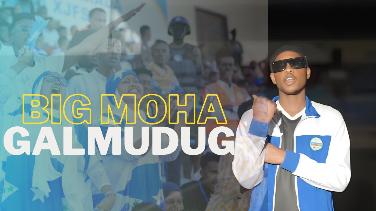 BIG MOHA | GALMUDUG |Official Music Video 2024 - YouTube