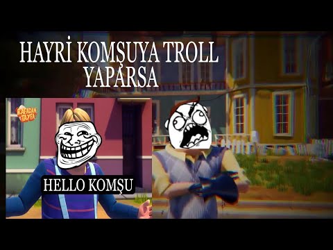Hayri komşuya troll yaparsa