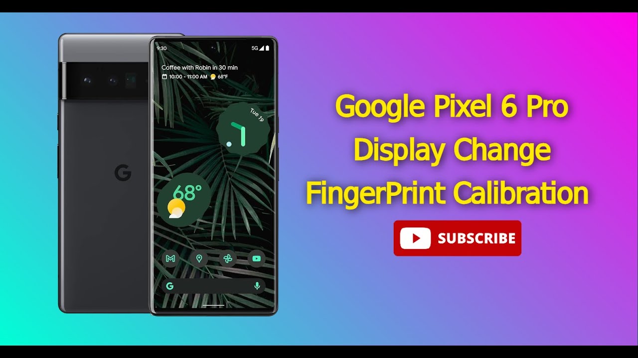 How to Replace Google Pixel 6 Pro Display and Calibrate Fingerprint ...