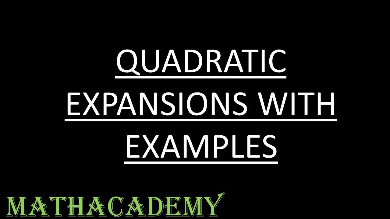 Quadratic Expansions with Examples | Algebra | Mathacademy - YouTube
