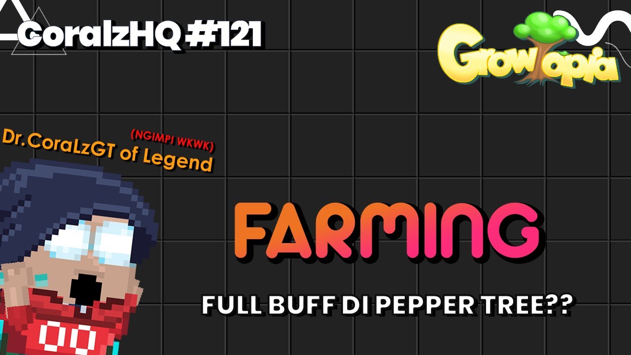 CoralzHQ#121 FARMING! FULL BUFF DI PEPPER TREE?? | Live Growtopia ...