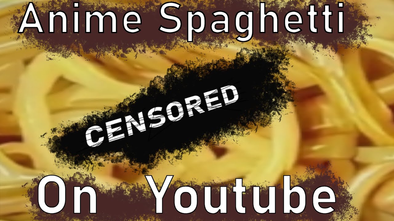 I HATE ANIME SPAGHETTI ON YOUTUBE - YouTube