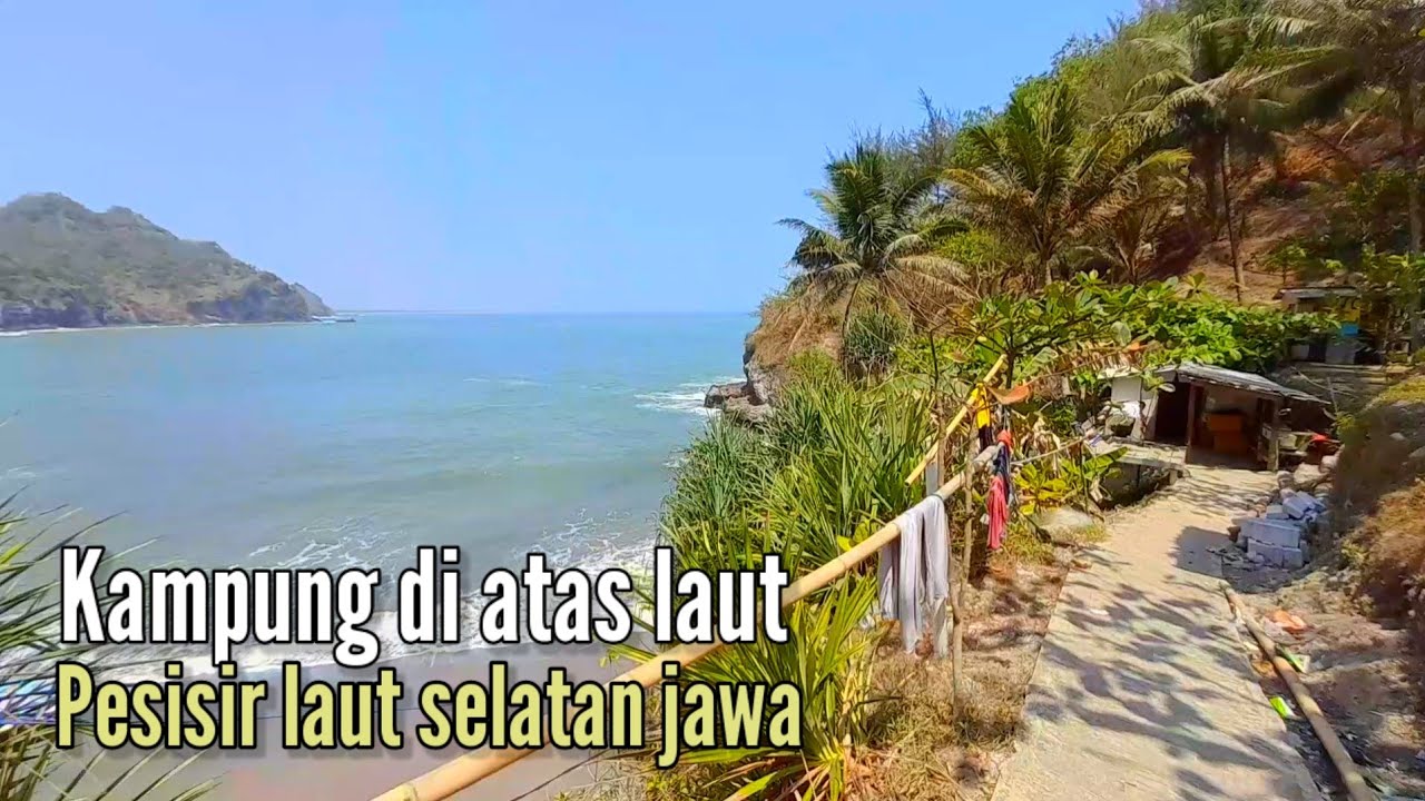 VIRAL.! Ketemu kampung di atas laut, kampung pesisir laut selatan jawa ...