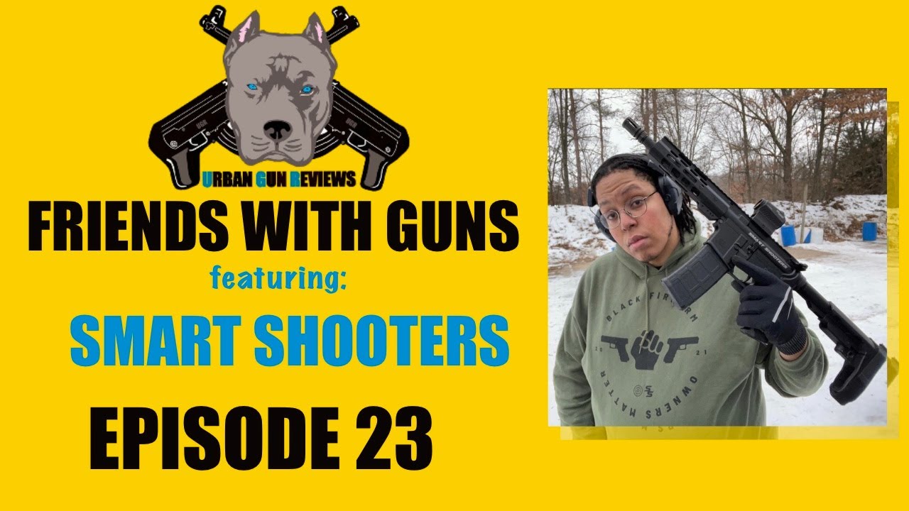 FRIENDS WITH GUNS: EPISODE 23 FEATURING SMART SHOOTERS - YouTube