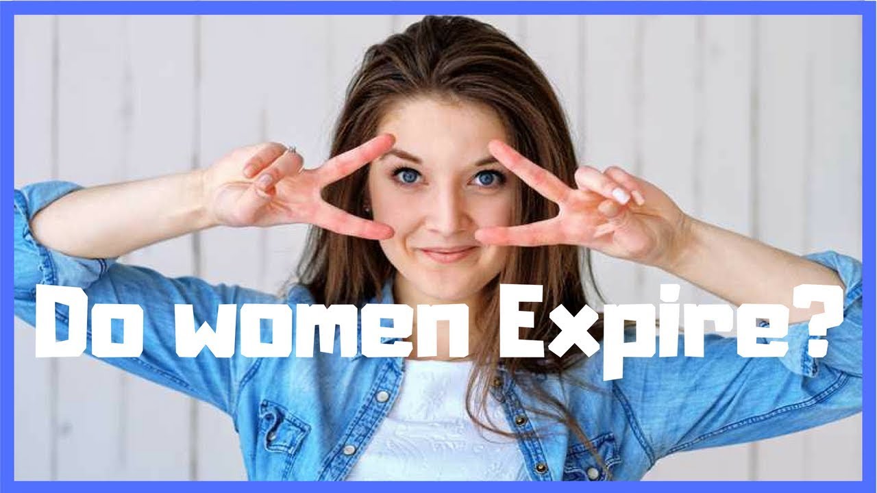 Do women Expire 2022 - YouTube