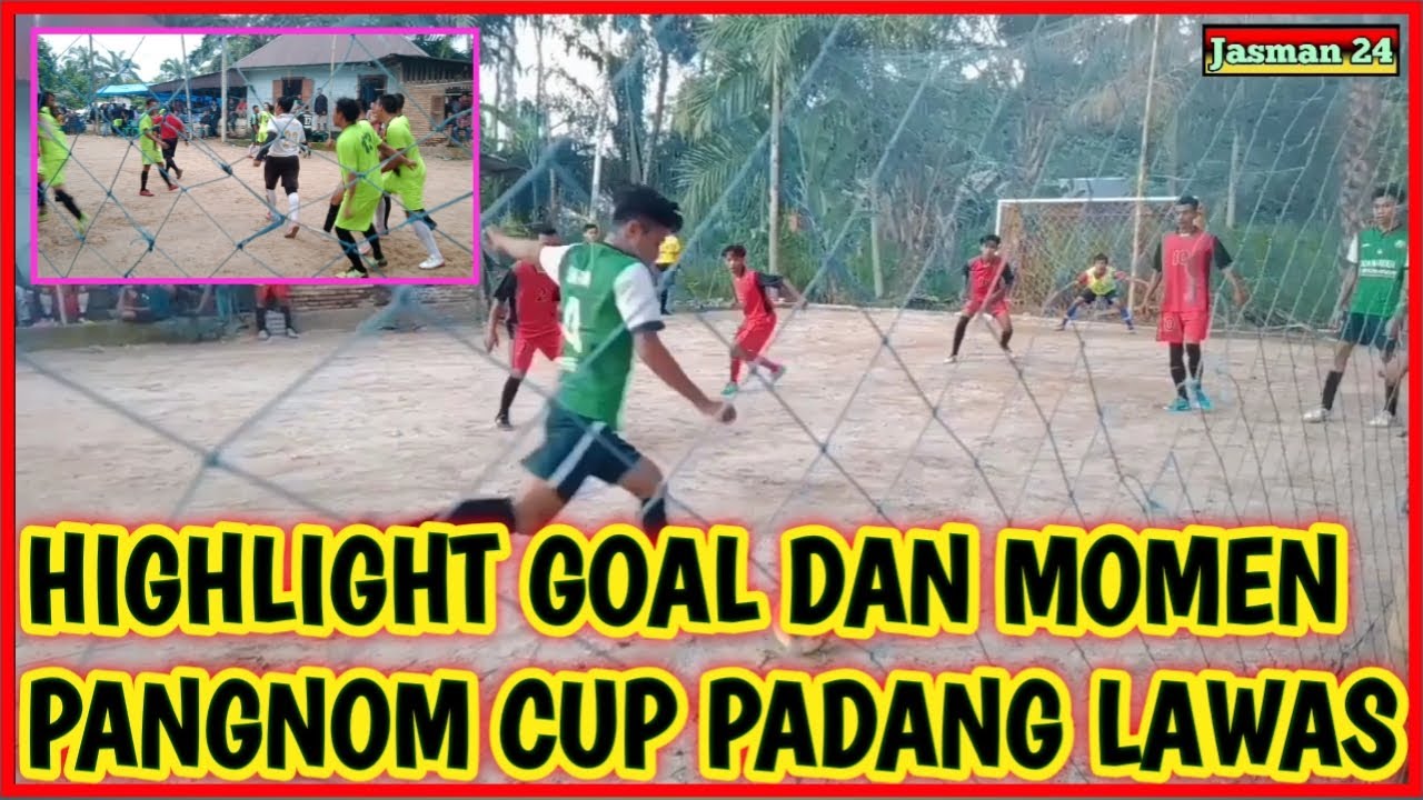 HIGHLIGHT GOAL DAN MOMEN PANGNOM CUP PADANG LAWAS PASAMAN BARAT - YouTube