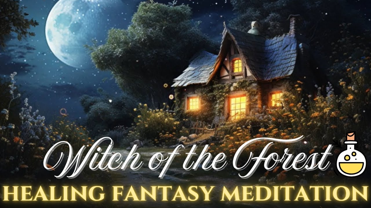 Witch Cottage in the Woods | Guided Fantasy Meditation for Deep Healing ...