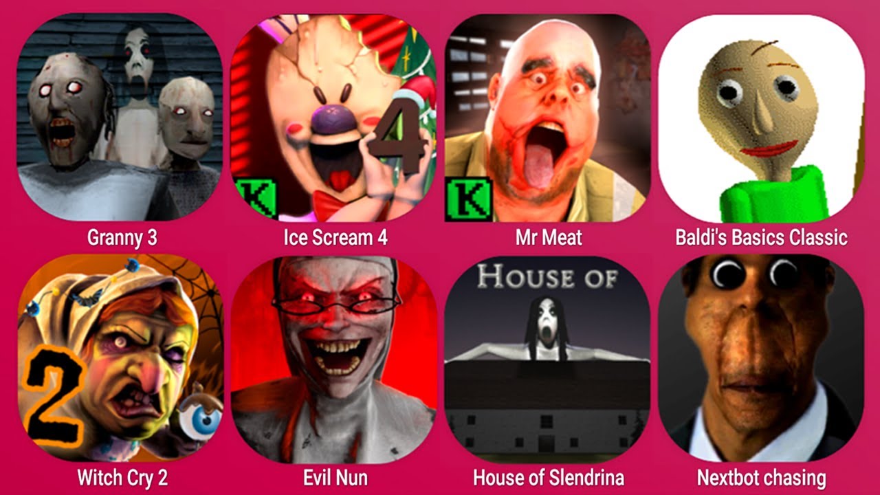 Granny 3, Ice Scream 4, Mr Meat, Witch Cry 2, Evil Nun, Baldi's, House ...