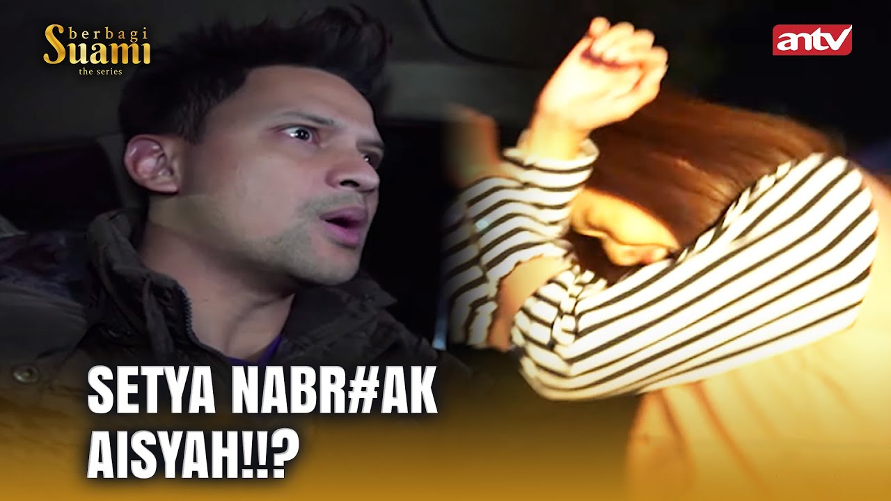 Duh Nyesek! Setya N*br4k Orang Tersayang!?| Berbagi Suami ANTV Eps 53 Full - YouTube