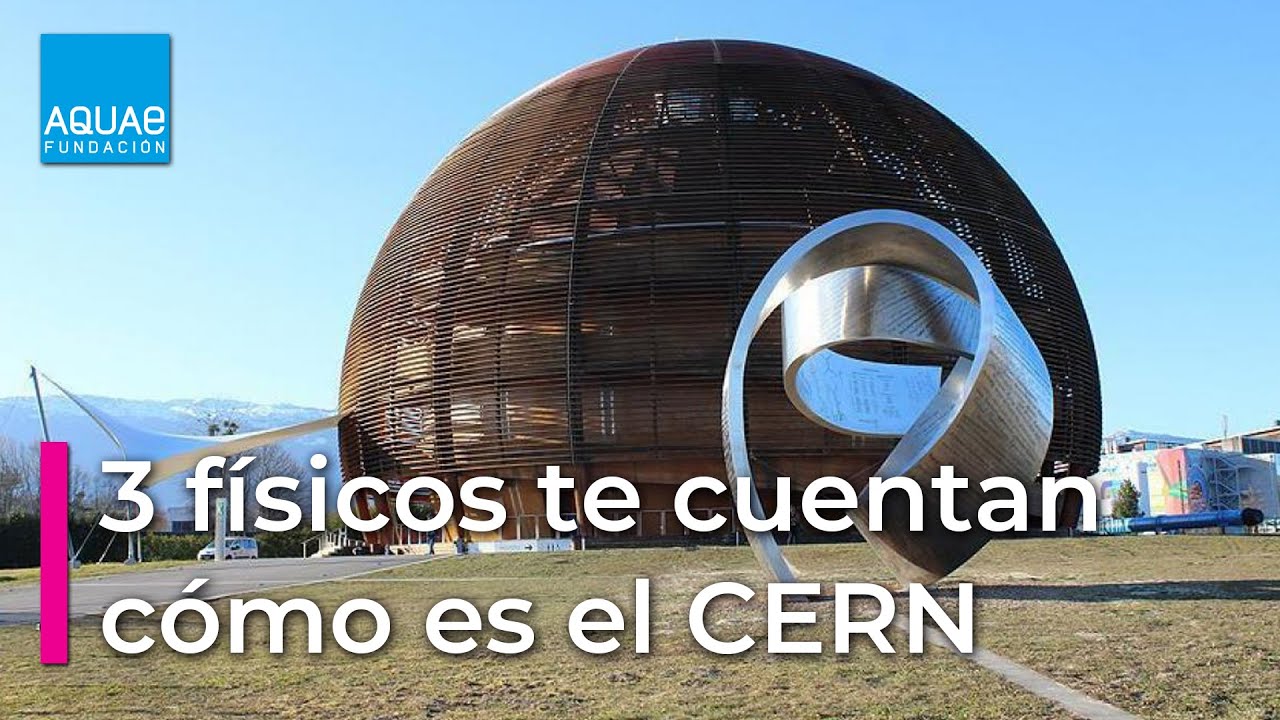 TRABAJAR en el CERN: 3 Físicos Comparten su EXPERIENCIA - YouTube