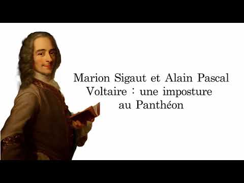 🎙 Marion Sigaut et Alain Pascal   Voltaire, une imposture au Panthéon