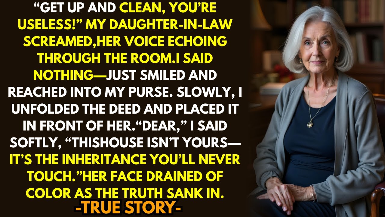 GET UP AND CLEAN, YOU’RE USELESS!” MY DAUGHTER-IN-LAW SCREAMED, HER VOICE ECHOING THROUGH THE ...