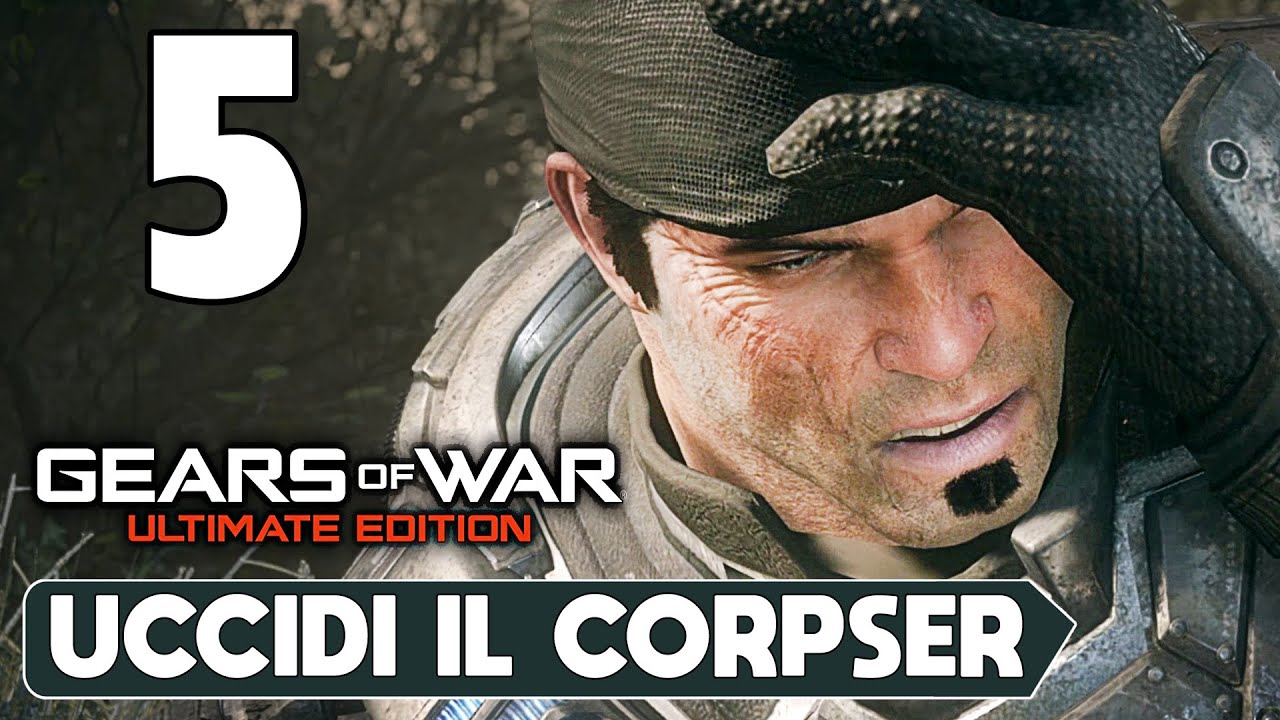GEARS OF WAR ULTIMATE EDITION GAMEPLAY ITA [#5] - UCCIDI IL CORPSER ...