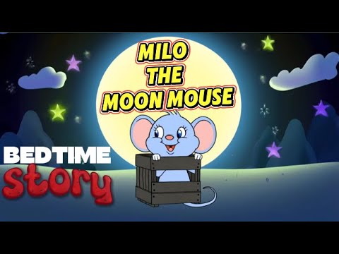 Milo the Moon Mouse 🌕 Bedtime Story for Toddlers | Calm Sleep Tale for ...