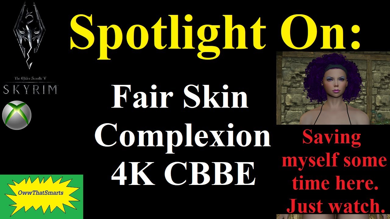 Skyrim (mods) - Spotlight On: Fair Skin Complexion 4K CBBE - YouTube