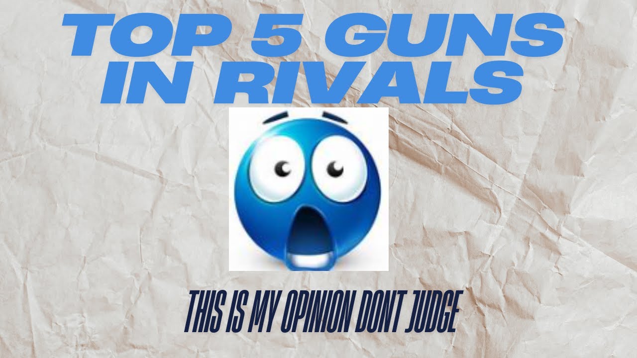 Top 5 Guns In Rivals List - YouTube