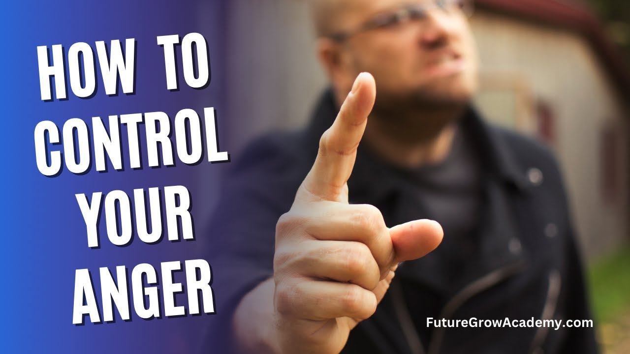How To Control Your Anger | Future Grow Academy - YouTube
