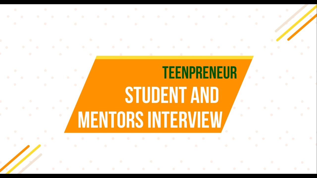 TEENPRENEUR: STUDENTS AND MENTORS INTERVIEW - YouTube