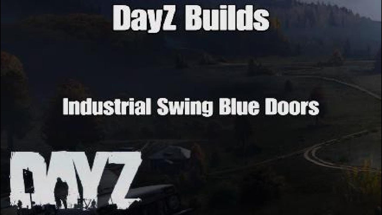 DayZ Builds Industrial Swing Blue Doors - YouTube