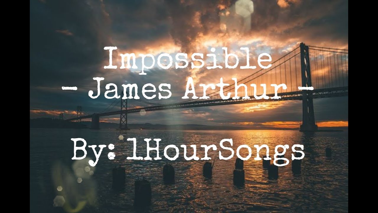 Impossible - 1Hour Lyrics (James Arthur) - YouTube