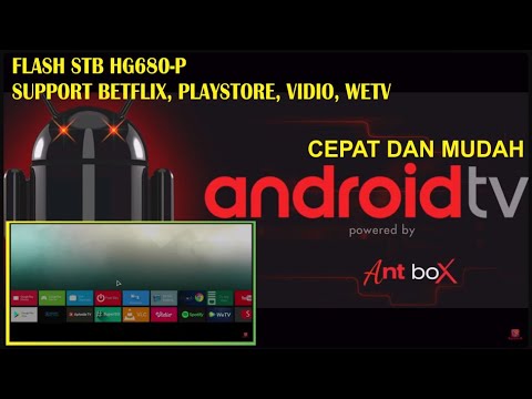 TUTORIAL CARA FLASH STB HG680-P | SUPPORT PLAYSTORE, NETFLIX,WETV,VIDIO ...