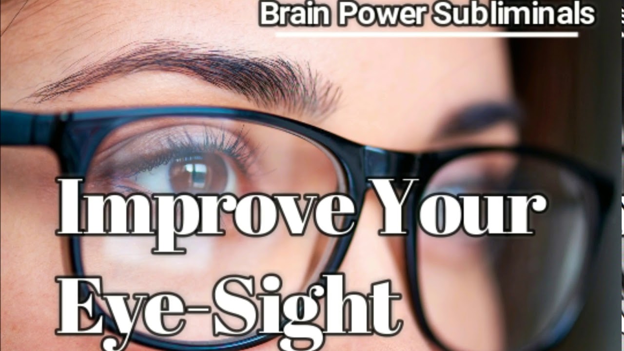 Improve Your Eye-Sight ★ Powerful Subliminal Video★★ - YouTube