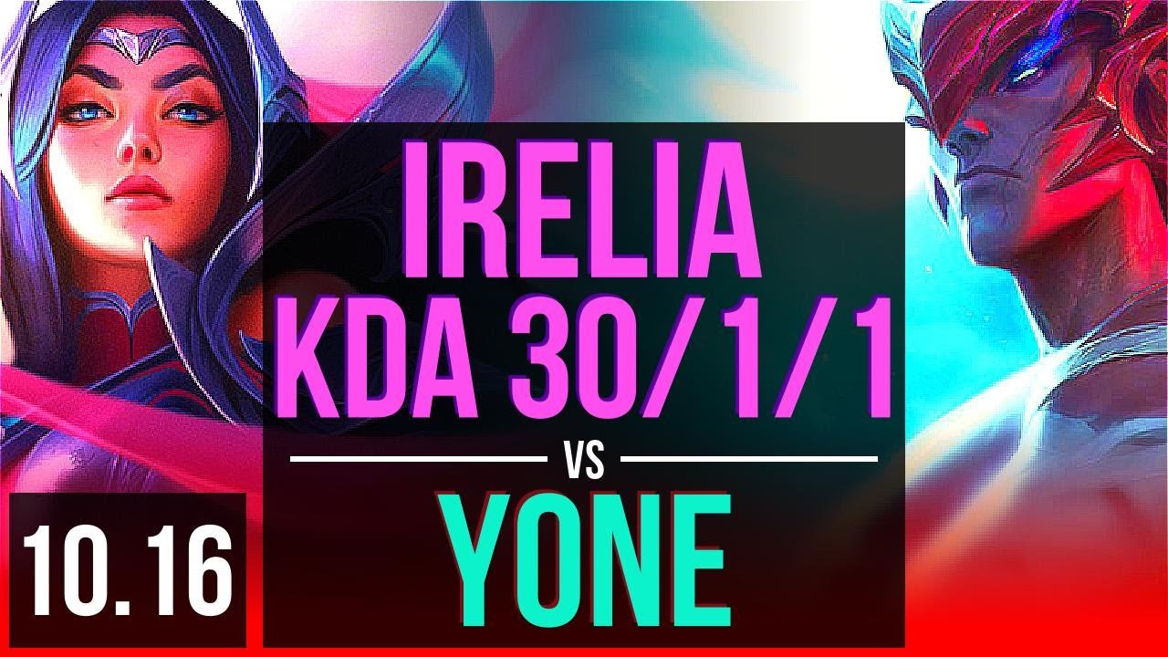 IRELIA vs YONE (TOP) | KDA 30/1/1, 19 solo kills, 4 early solo kills ...