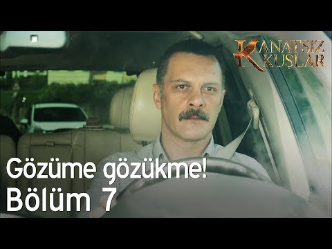 Gözüme gözükme! - Kanatsız Kuşlar 7. Bölüm