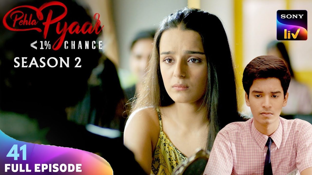 Pehla Pyaar Less Than 1% Chance Episode 41 | Pehla Pyaar Season 2 ...
