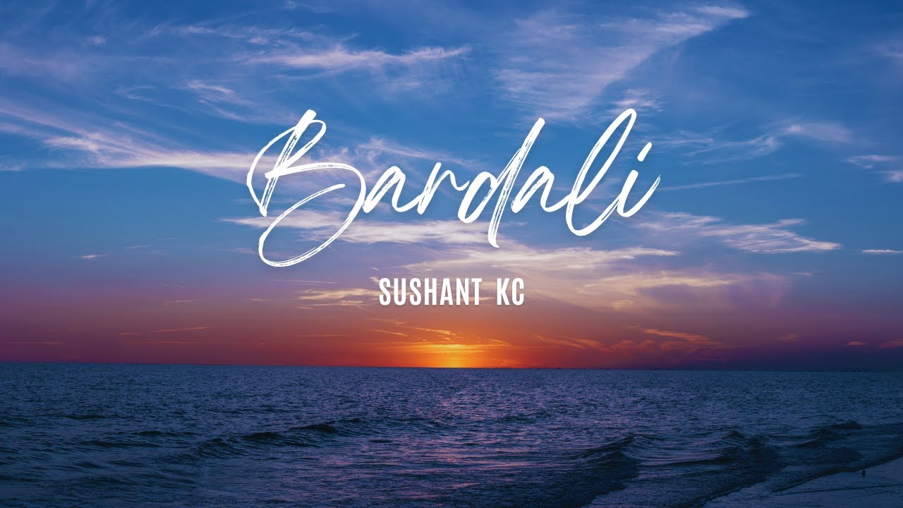 bardali sushant kc lyrics in english @SushantKC - YouTube