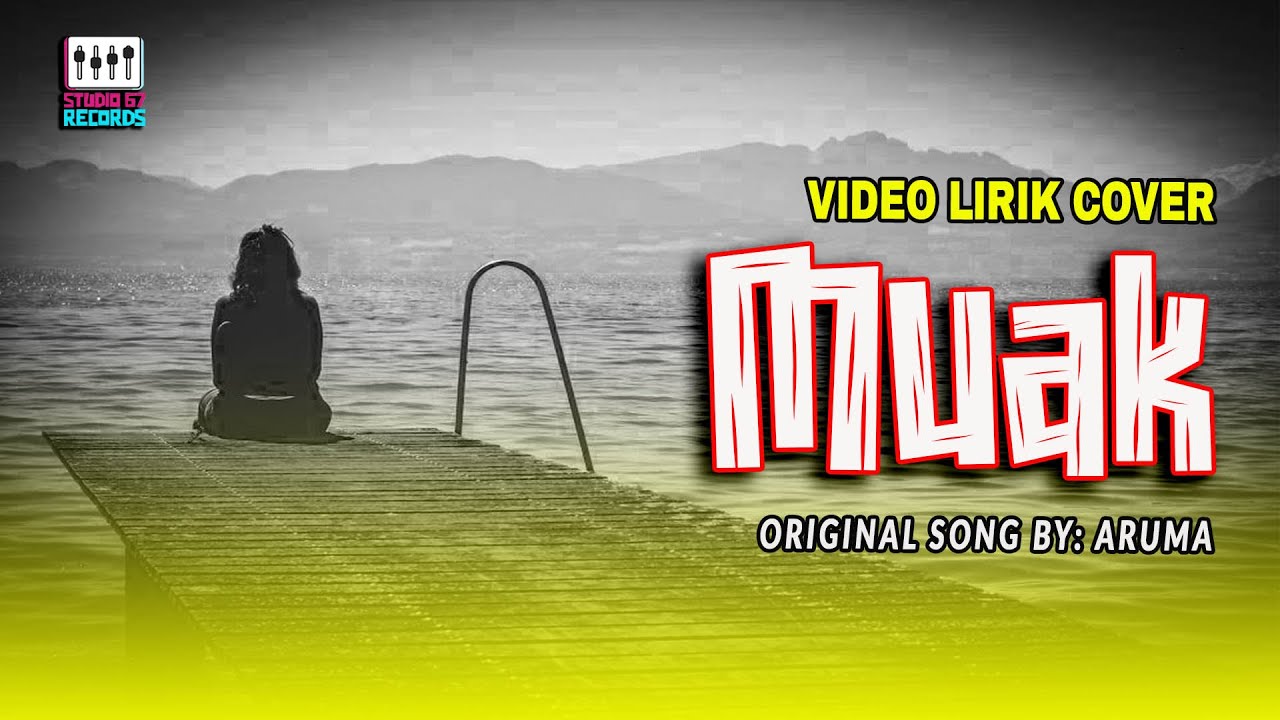 VIDEO COVER LIRIK MUAK | ARUMA | BY STUDIO 67 - YouTube