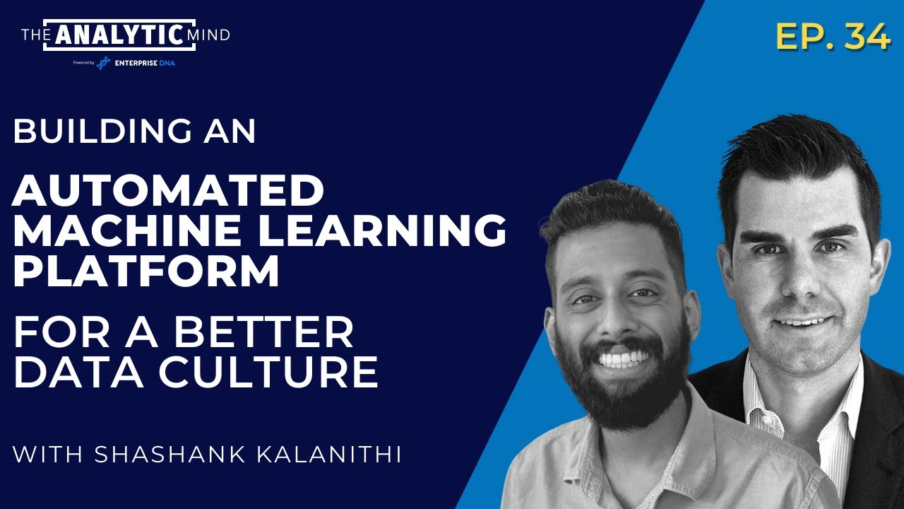 Building An Automated Machine Learning Platform For A Better Data Culture With Shashank ...