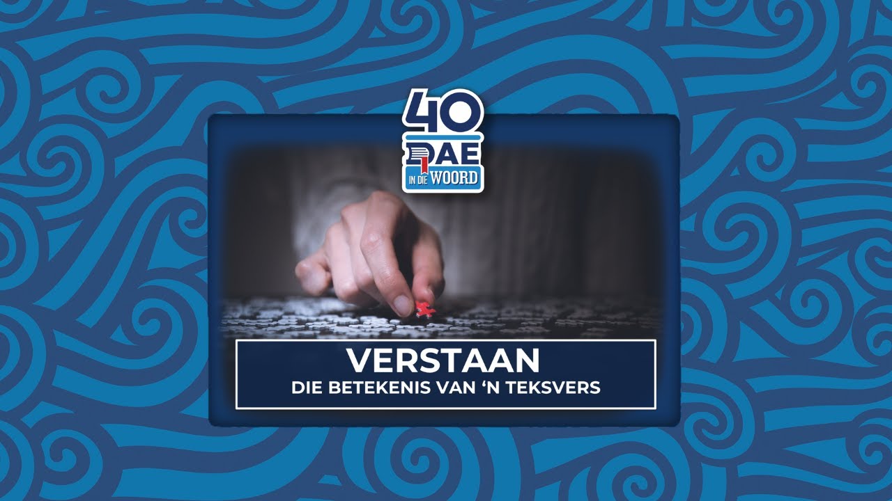 40DIDW - 5: Verstaan die betekenis van 'n teksvers - YouTube