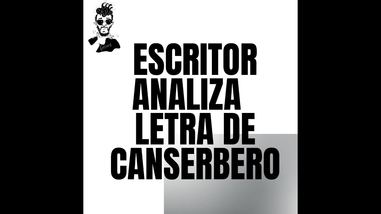 ESCRITOR ANALIZA LETRA DE CANSERBERO - YouTube