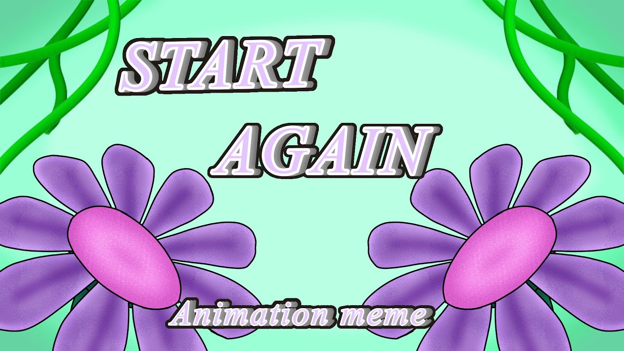 Start Again (Animation Meme Oc) - YouTube
