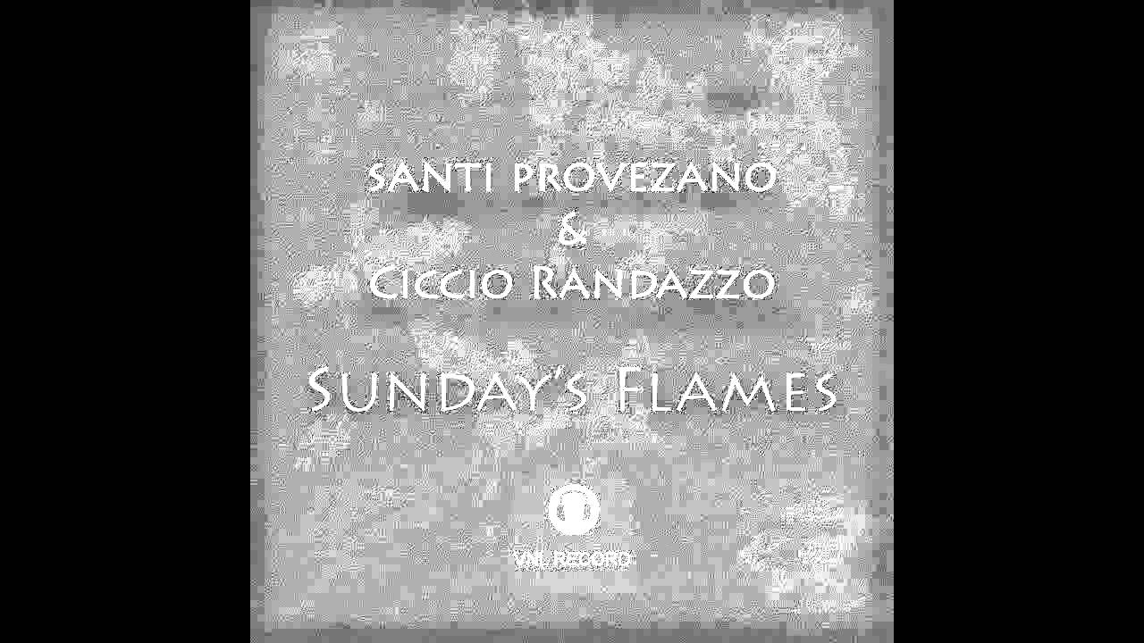 Santi Provenzano & Ciccio Randazzo - Sundays Flames - OUT NOW - YouTube