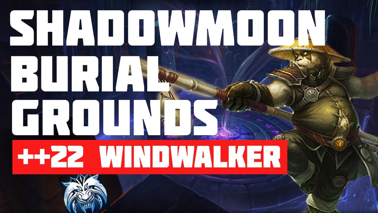 Shadowmoon Burial Grounds ++22 | Windwalker Monk | Dragonflight | Mythic+ - YouTube