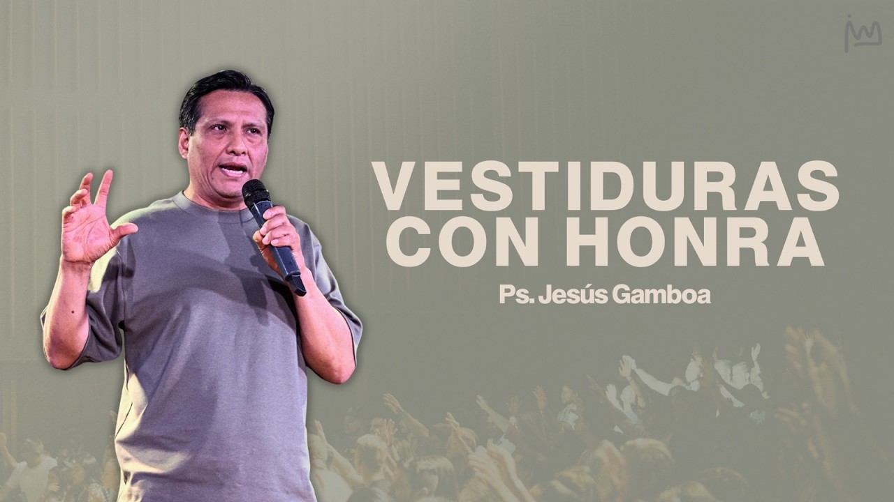 Vestidura con honra - Ps. Jesús Gamboa - YouTube