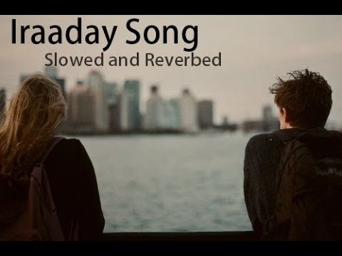 ABDUL HANNAN AND ROVALIO | IRAADAY SONG | SLOWED AND REVERBED SONG ...