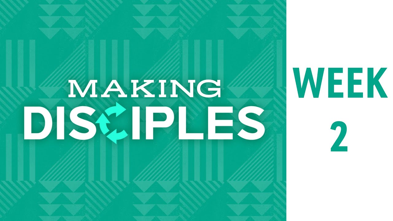 Making Disciples - Small Group Series - Week 2 - YouTube