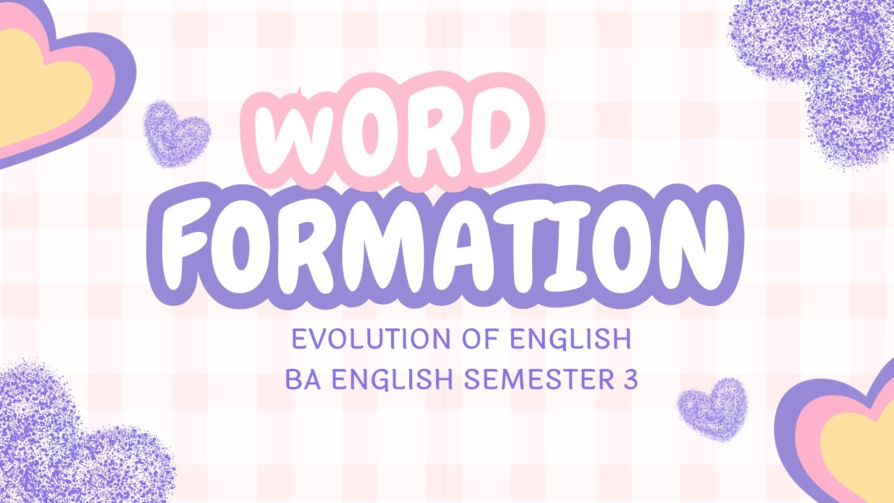 WORD FORMATION| EVOLUTION OF ENGLISH| SEMESTER 3| KERALA UNIVERSITY ...