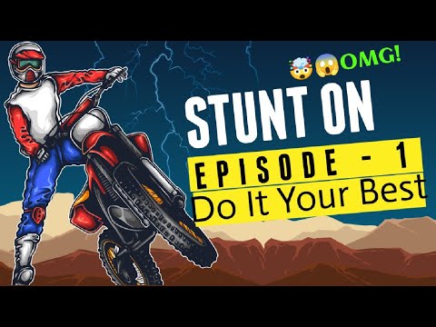 STUNT ON Episode -1 Do It to your best ||Finally Reached ||