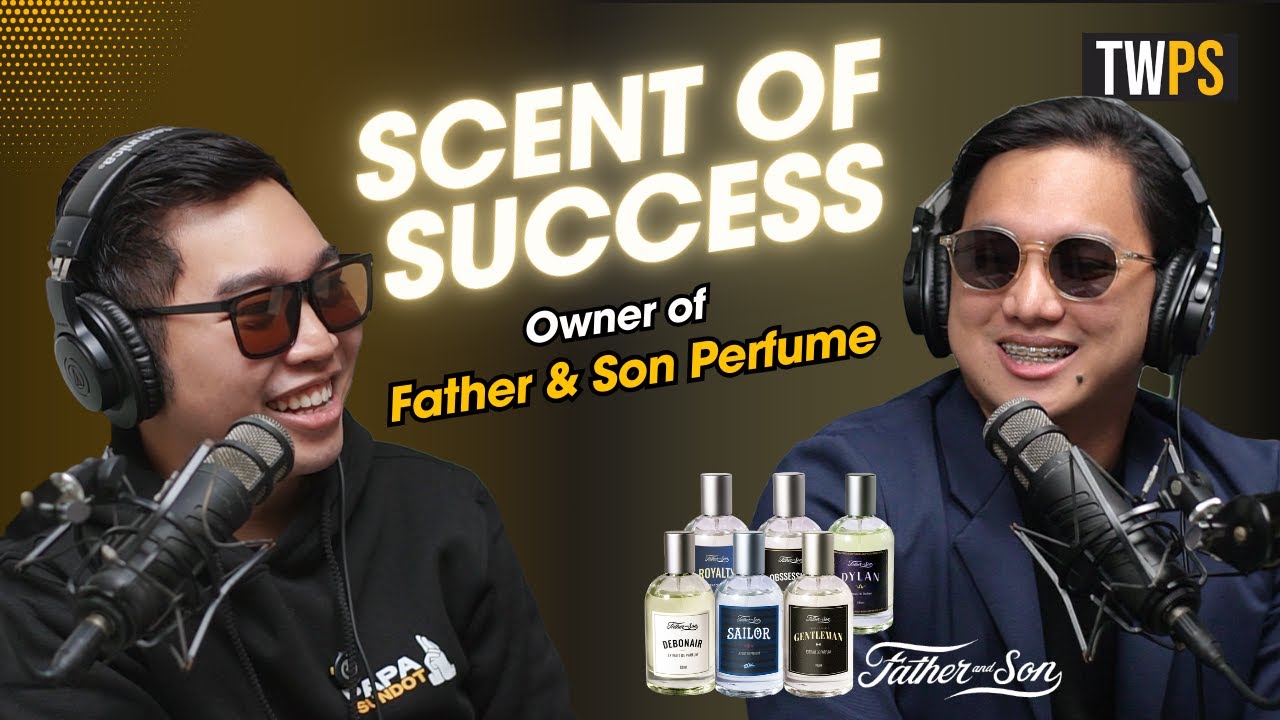 Scent of Success Owner of Father & Son Perfume | TWPS EP 32 - YouTube