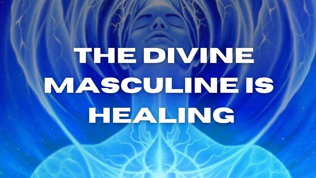 The Divine Masculine is healing 💙 - YouTube