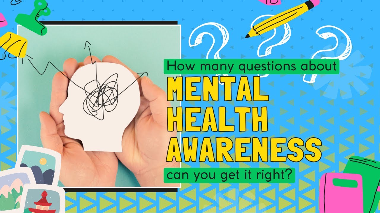 Mind Matters Quiz: Test Your Knowledge of Mental Health Awareness ...