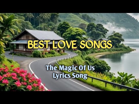 The Magic Of Us | All My Heart | Best Love Songs | Official Lyrics ...
