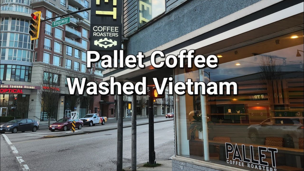 Pallet Coffee Roasters Review (Vancouver, BC)- Washed Vietnam Bao Loc ...